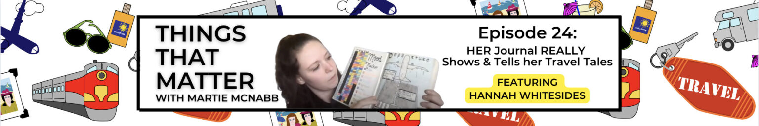 Episode 24: HER Journal REALLY Shows & Tells her Travel Tales featuring ...